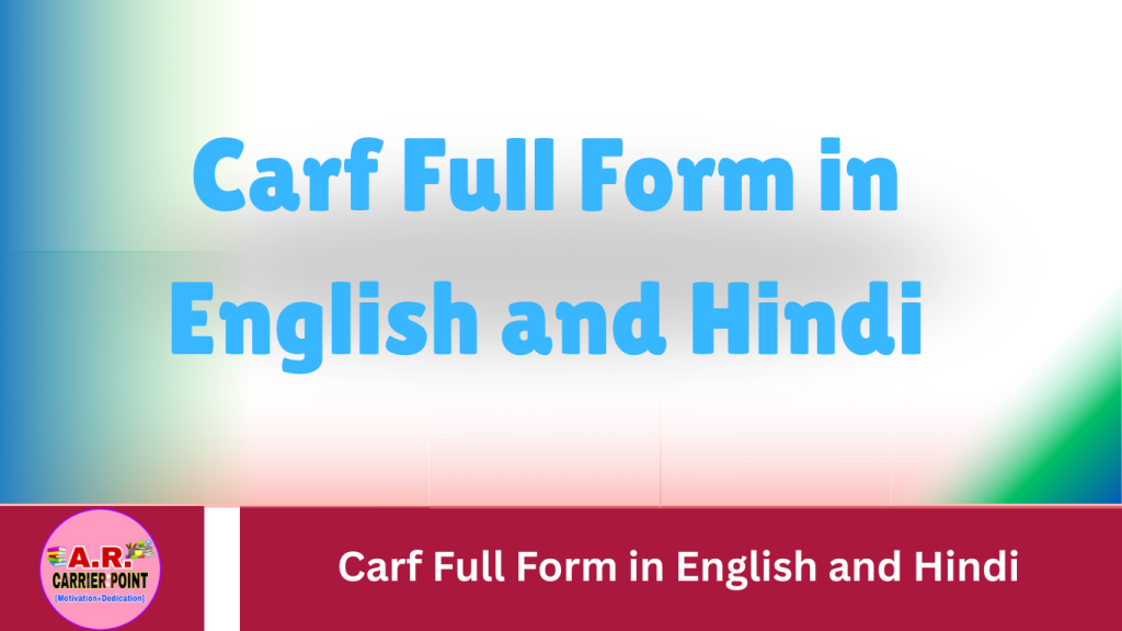 Carf Full Form in English and Hindi - AR Carrier Point