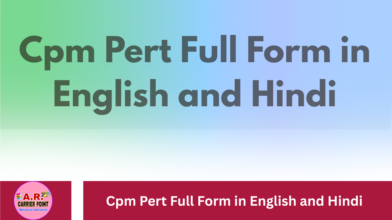 Cpm Pert Full Form in English and Hindi - AR Carrier Point