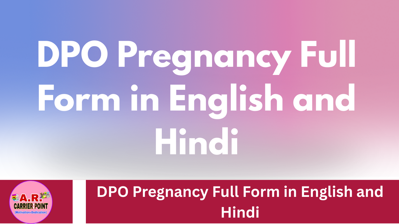 DPO Pregnancy Full Form in English and Hindi - AR Carrier Point