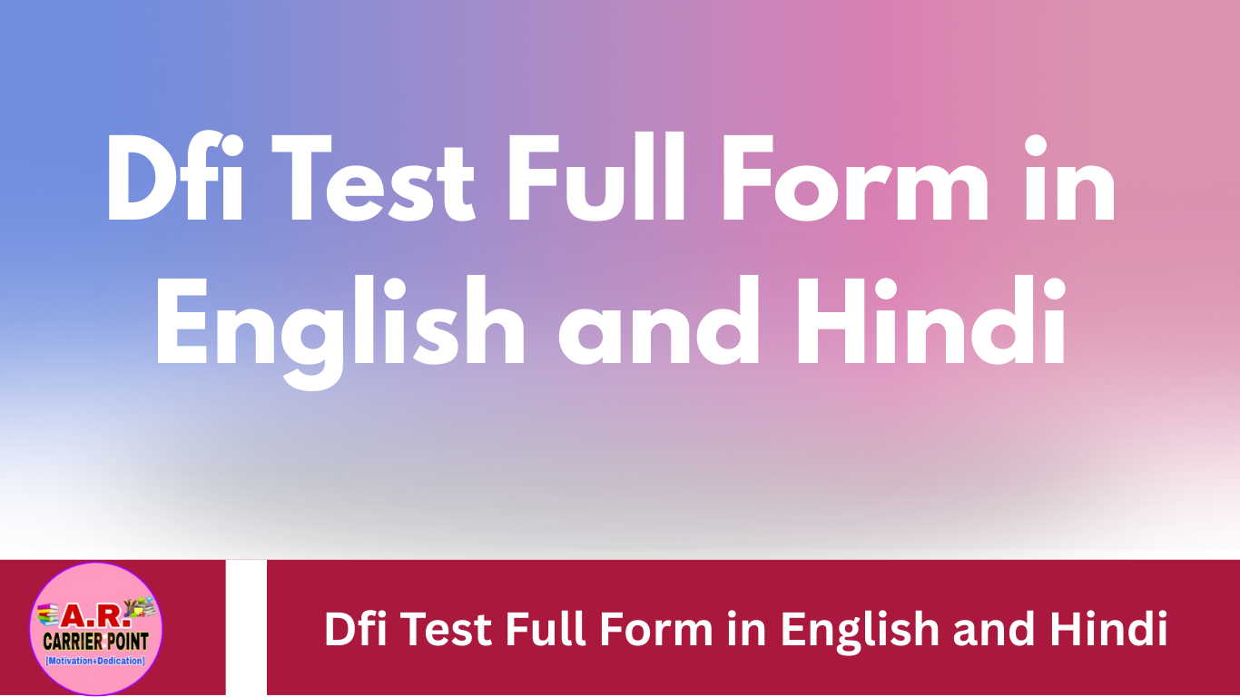 Dfi Test Full Form in English and Hindi - AR Carrier Point
