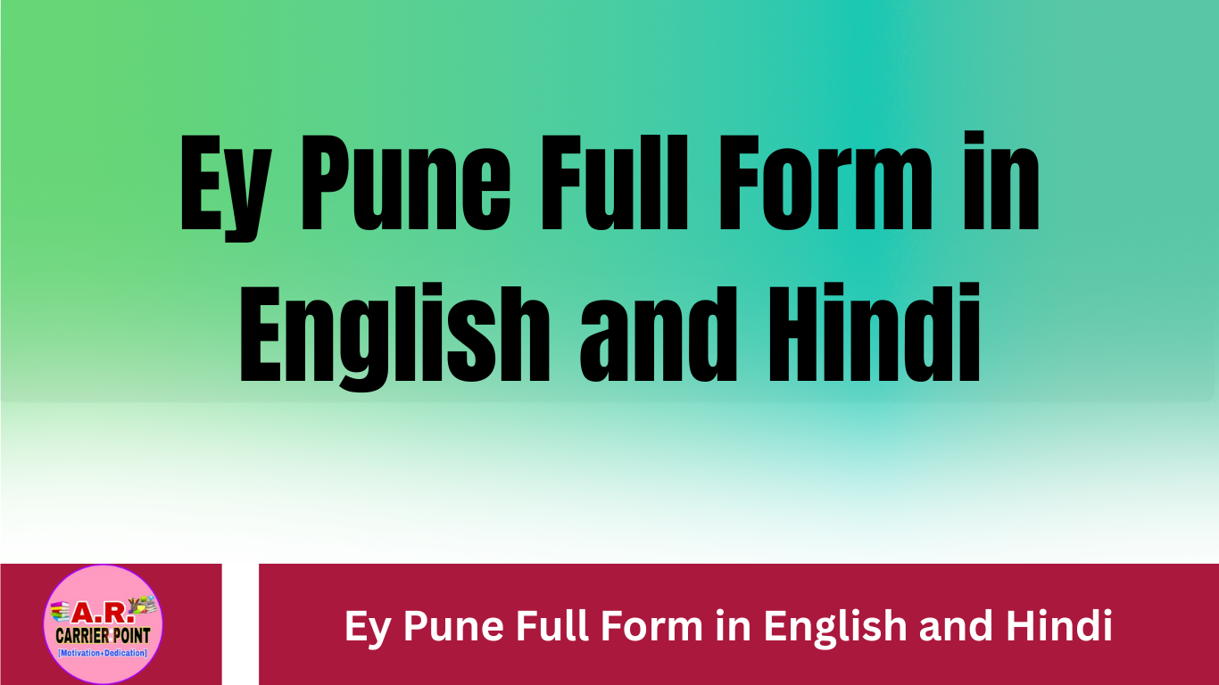 Ey Pune Full Form in English and Hindi - AR Carrier Point
