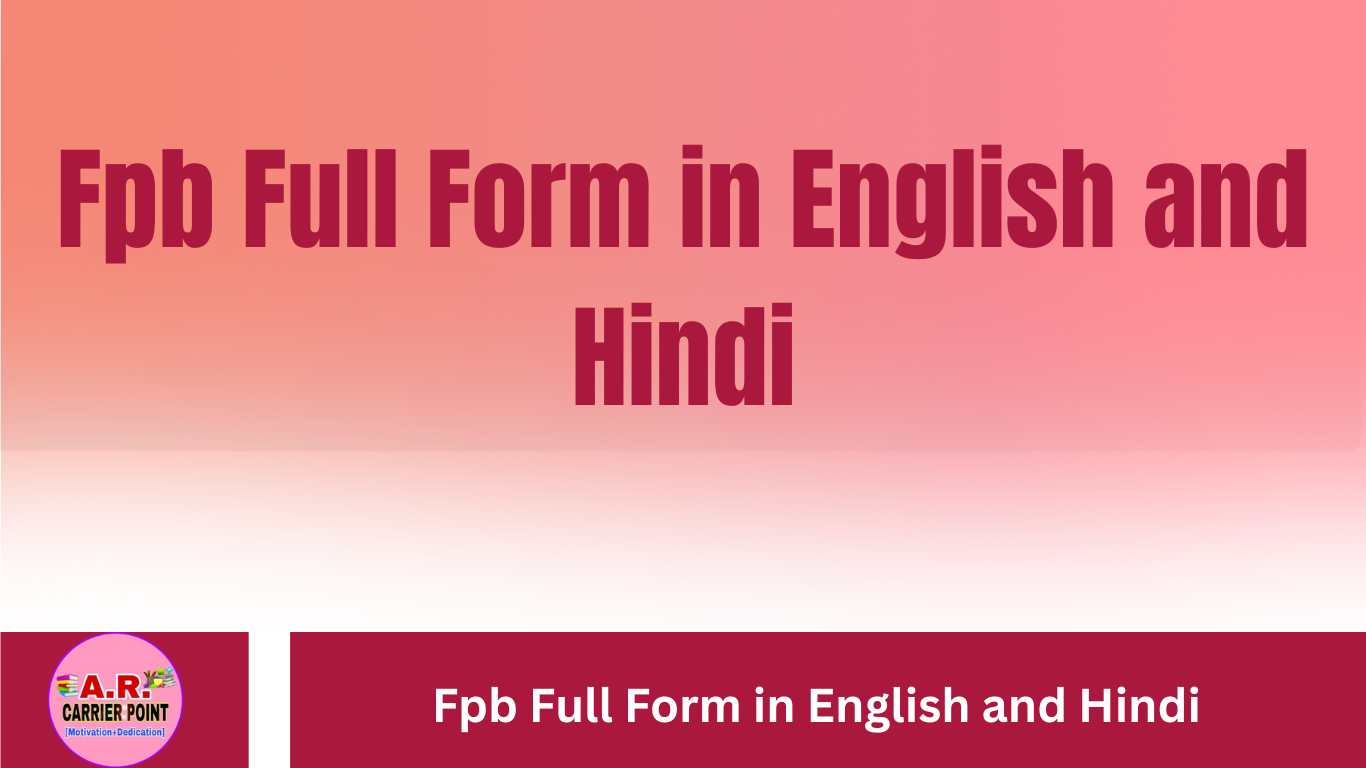 Fpb Full Form in English and Hindi - AR Carrier Point