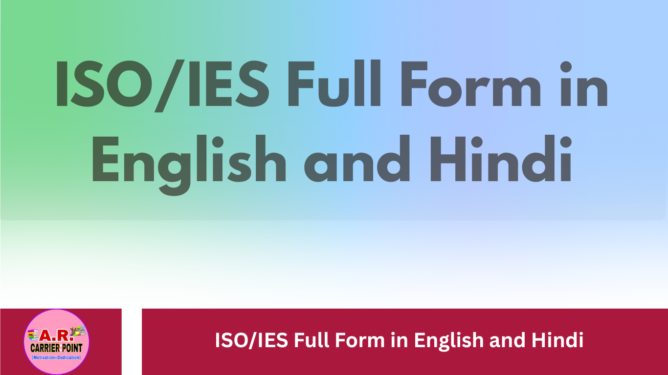 ISO/IES Full Form in English and Hindi - AR Carrier Point
