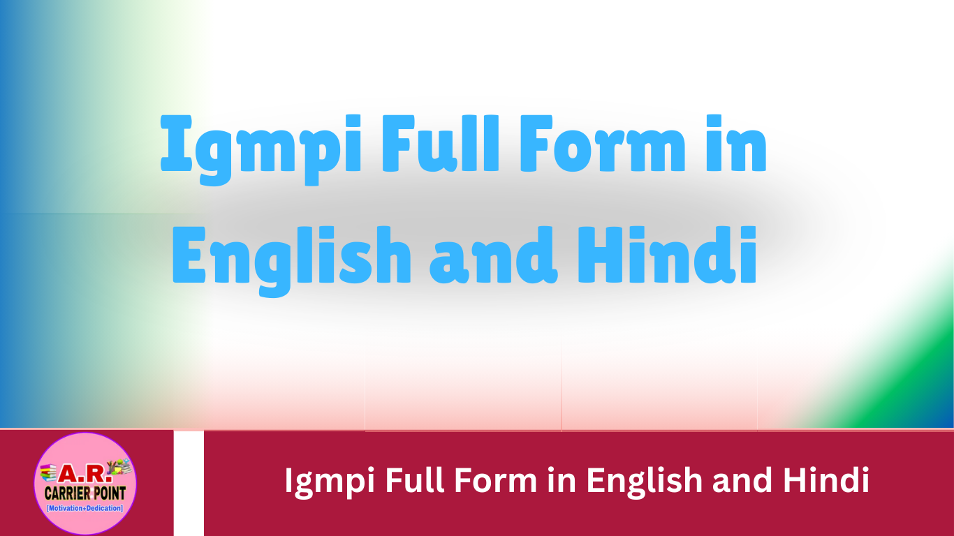 Igmpi Full Form in English and Hindi - AR Carrier Point