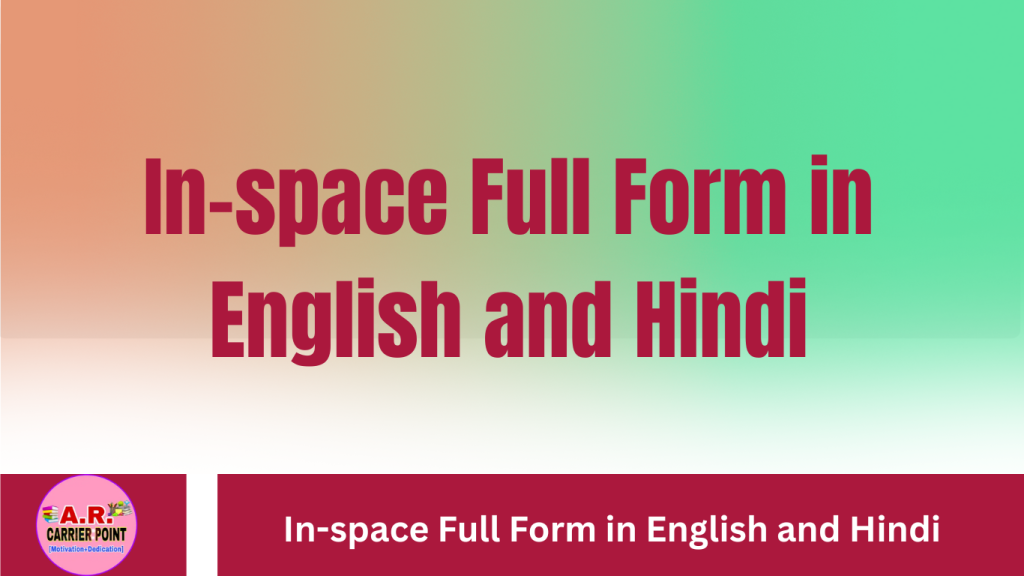 In-space Full Form in English and Hindi - AR Carrier Point
