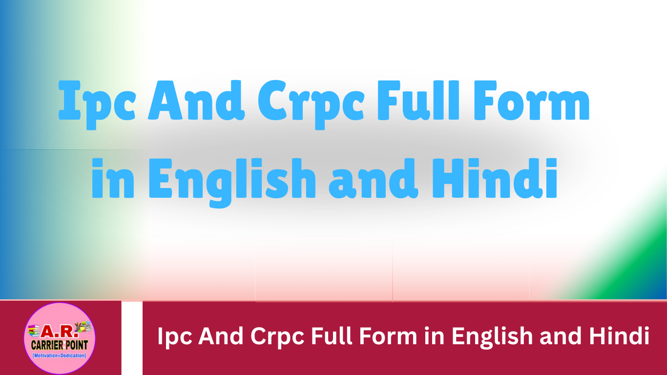 Ipc And Crpc Full Form in English and Hindi - AR Carrier Point