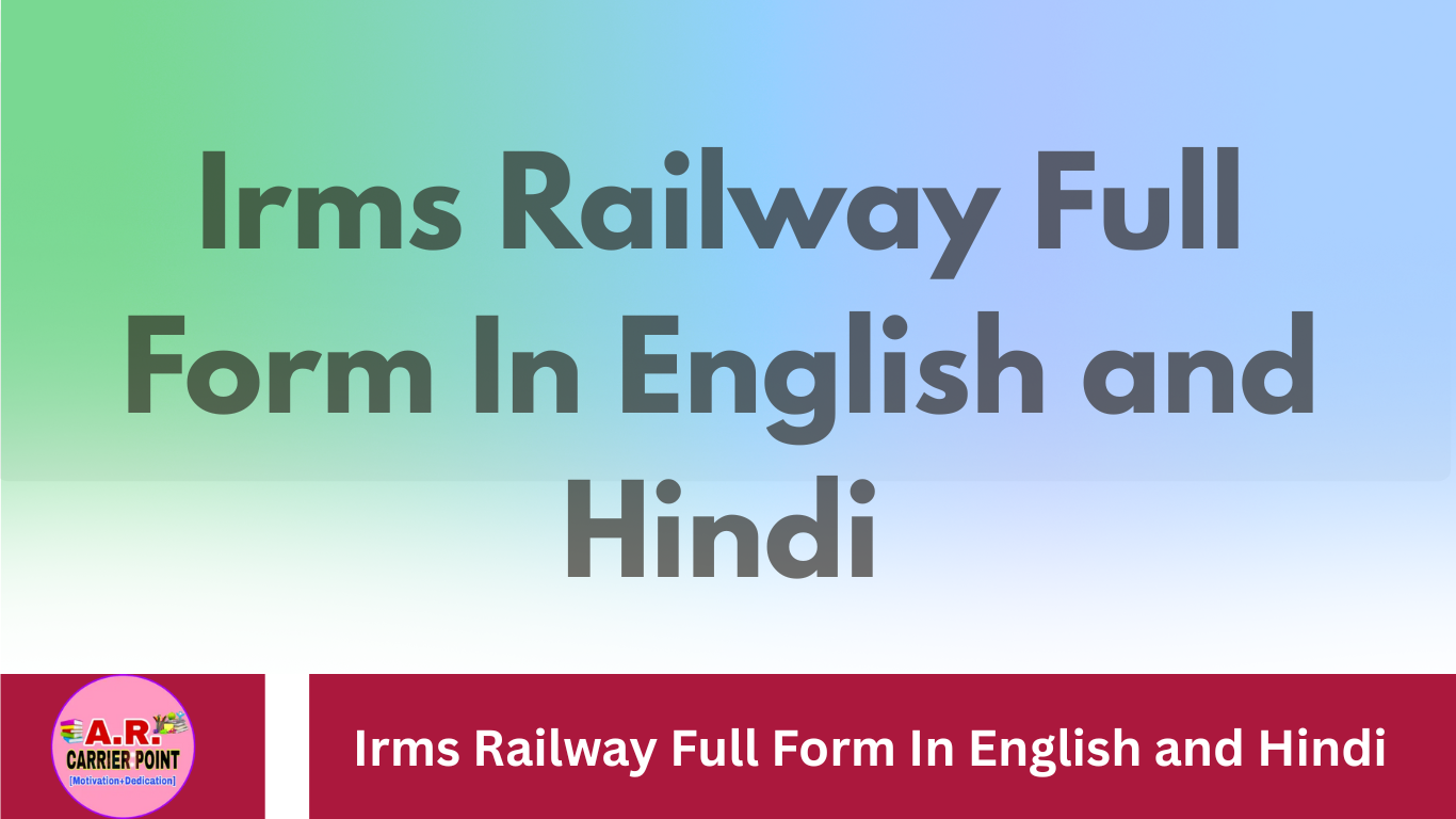 Irms Railway Full Form In English and Hindi - AR Carrier Point