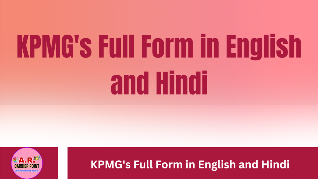 KPMG's Full Form in English and Hindi - AR Carrier Point