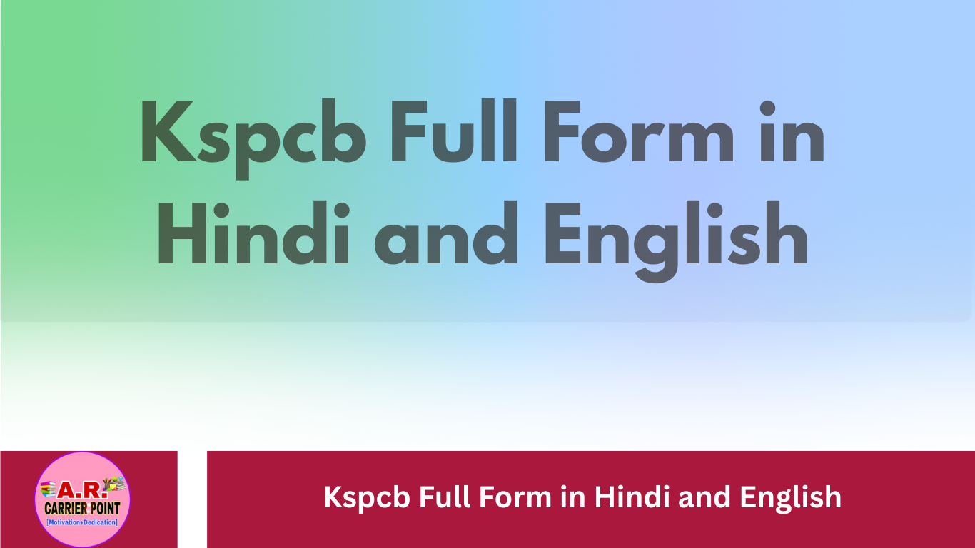 Kspcb Full Form in Hindi and English - AR Carrier Point
