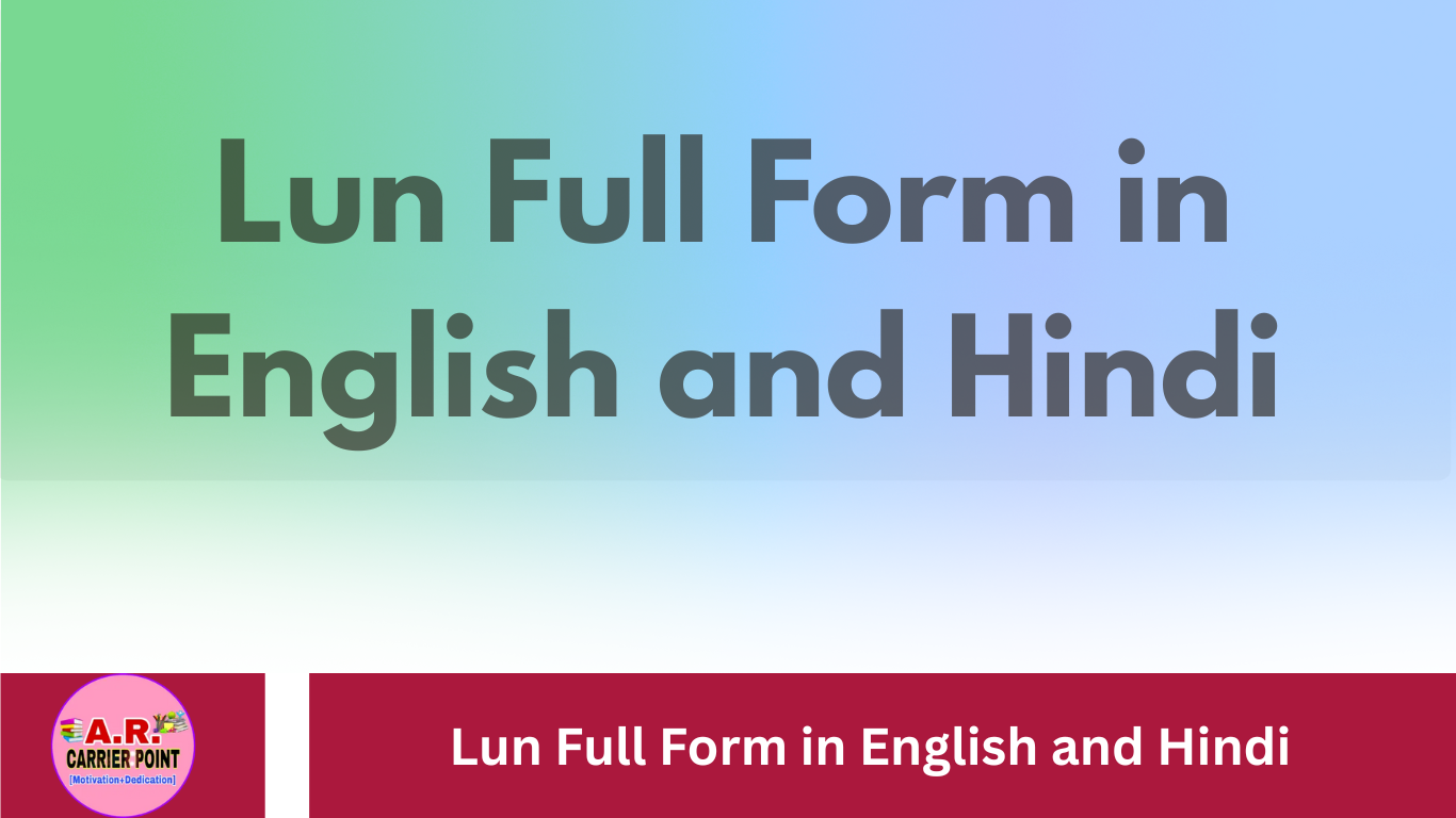 Lun Full Form in English and Hindi - AR Carrier Point