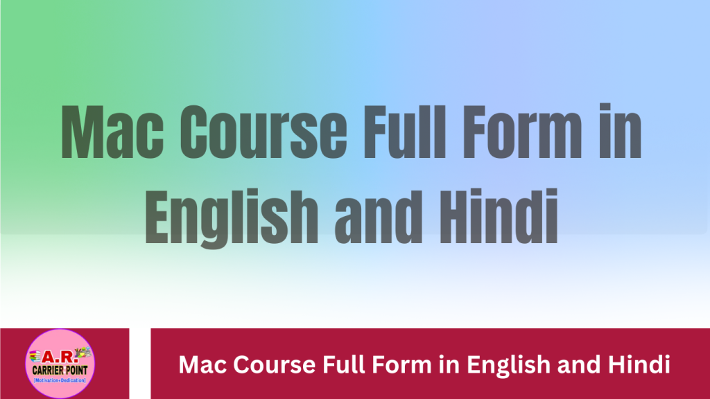 Mac Course Full Form in English and Hindi - AR Carrier Point
