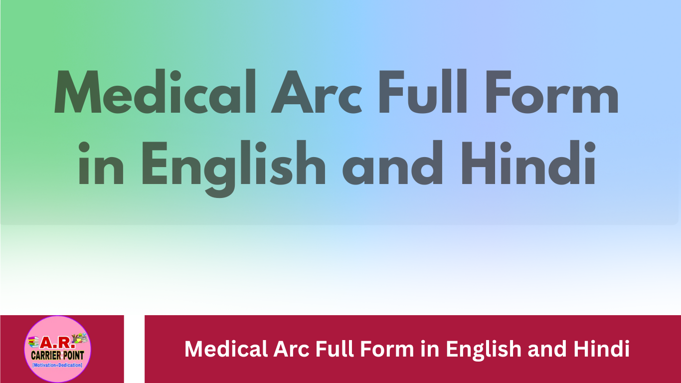 Medical Arc Full Form in English and Hindi - AR Carrier Point
