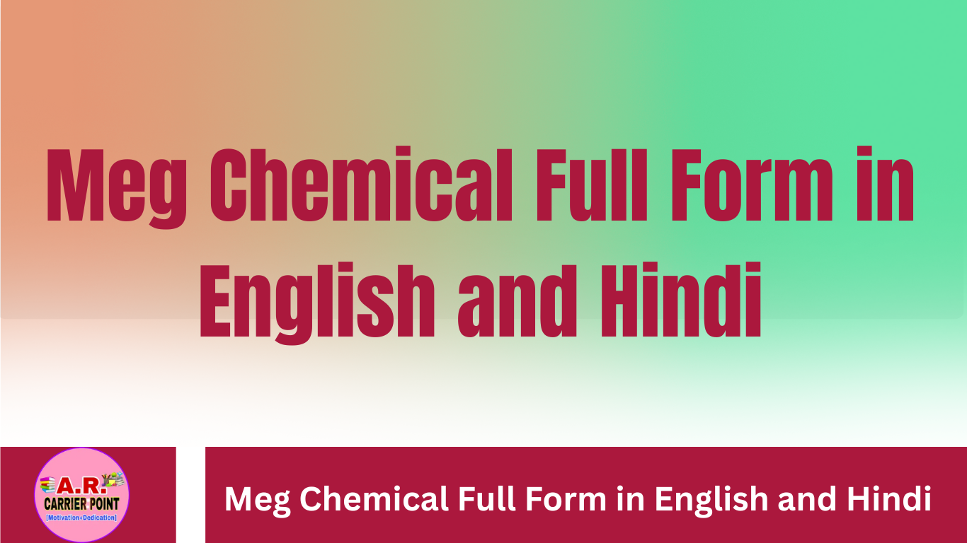 Meg Chemical Full Form in English and Hindi - AR Carrier Point