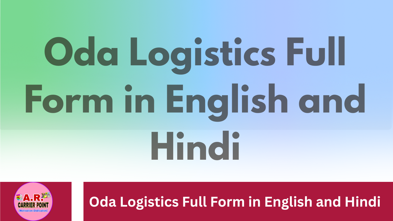 Oda Logistics Full Form in English and Hindi - AR Carrier Point