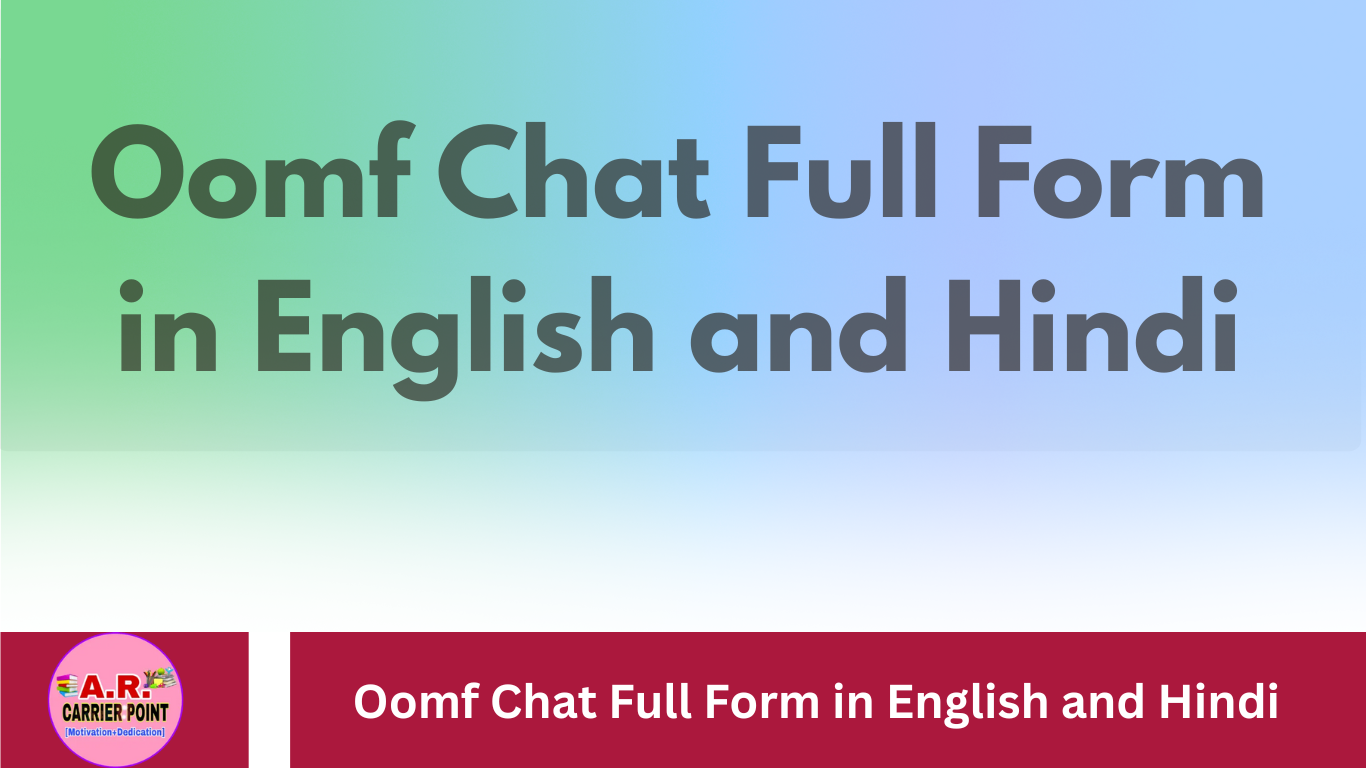 Oomf Chat Full Form in English and Hindi - AR Carrier Point