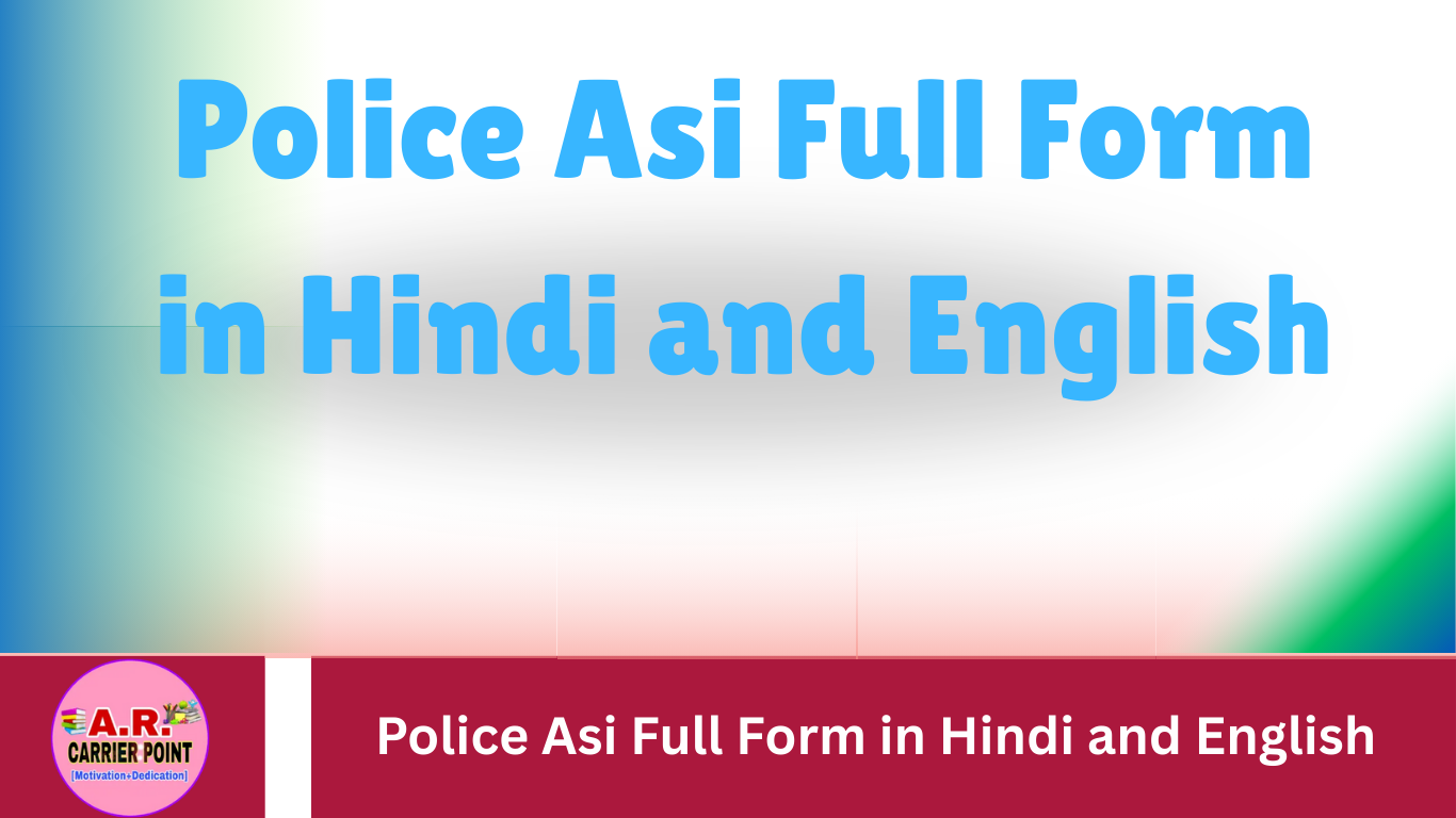 Police Asi Full Form in Hindi and English - AR Carrier Point