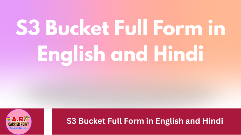 S3 Bucket Full Form in English and Hindi - AR Carrier Point