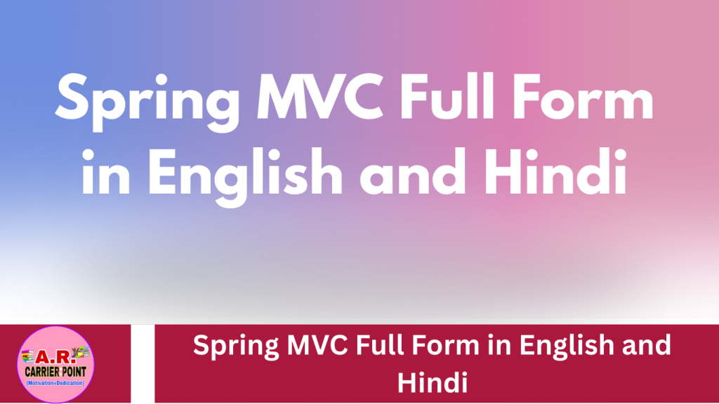 Spring MVC Full Form In English And Hindi AR Carrier Point Spring MVC Full Form In English And Hindi AR Carrier Point