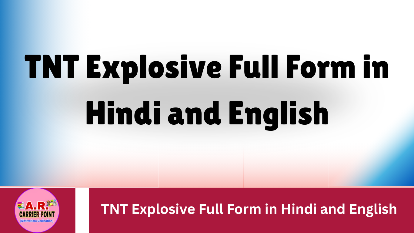 TNT Explosive Full Form in Hindi and English - AR Carrier Point