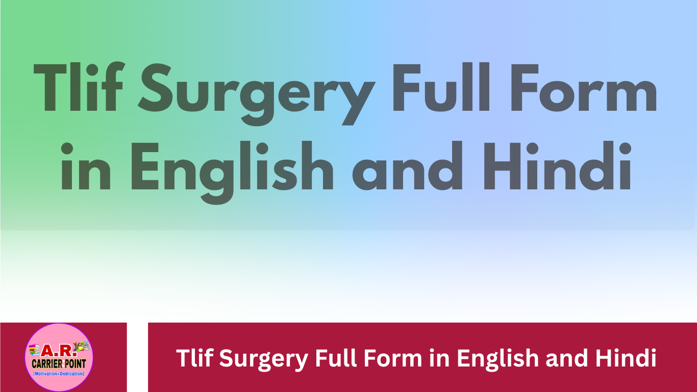 Tlif Surgery Full Form in English and Hindi - AR Carrier Point