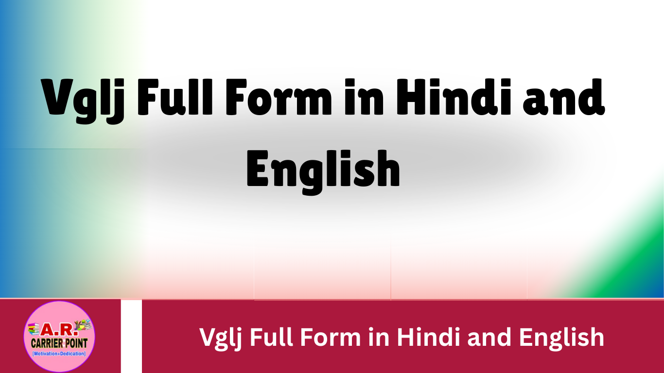 Vglj Full Form in Hindi and English - AR Carrier Point