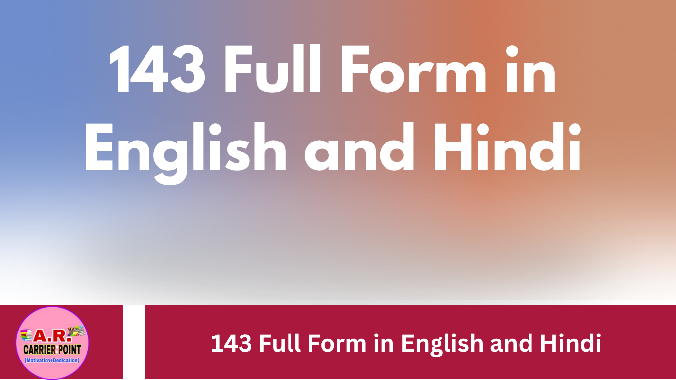 143 Full Form in English and Hindi - AR Carrier Point