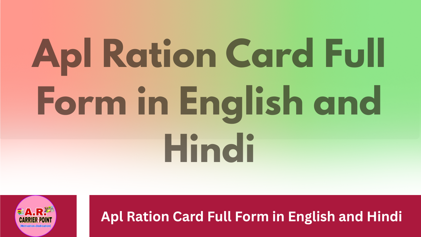 Apl Ration Card Full Form in English and Hindi - AR Carrier Point