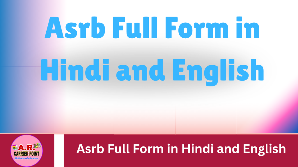 Asrb Full Form in Hindi and English - AR Carrier Point