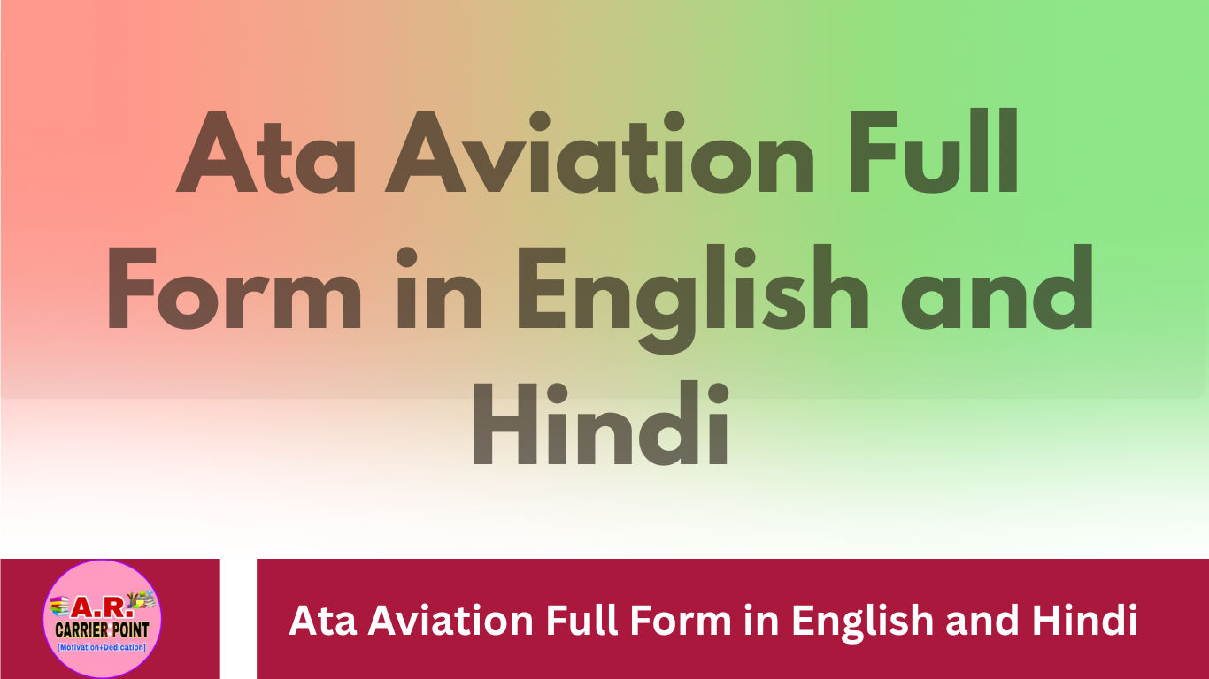 Ata Aviation Full Form in English and Hindi - AR Carrier Point
