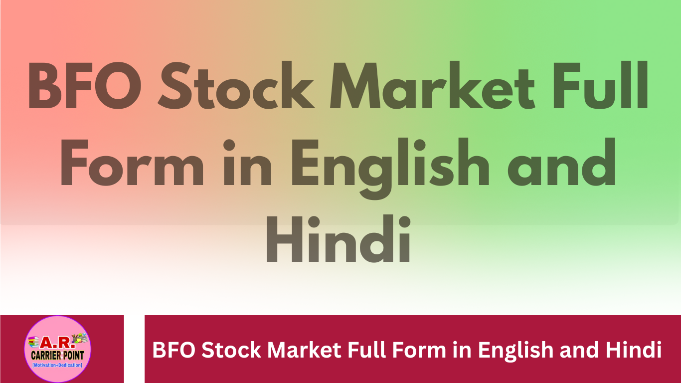 BFO Stock Market Full Form in English and Hindi - AR Carrier Point