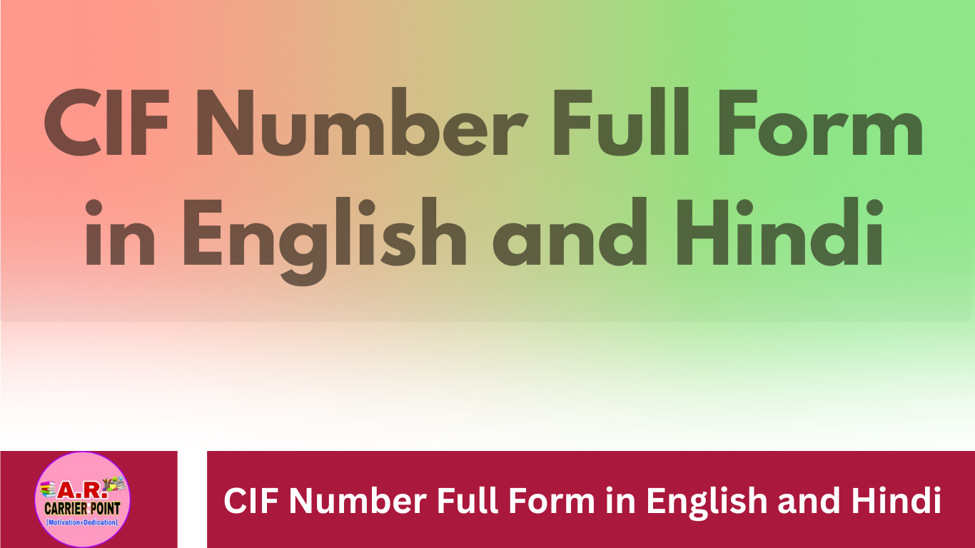 CIF Number Full Form in English and Hindi - AR Carrier Point
