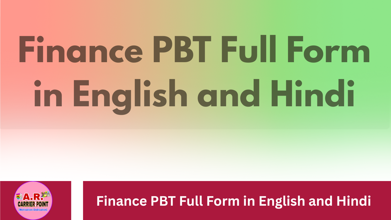Finance PBT Full Form in English and Hindi - AR Carrier Point