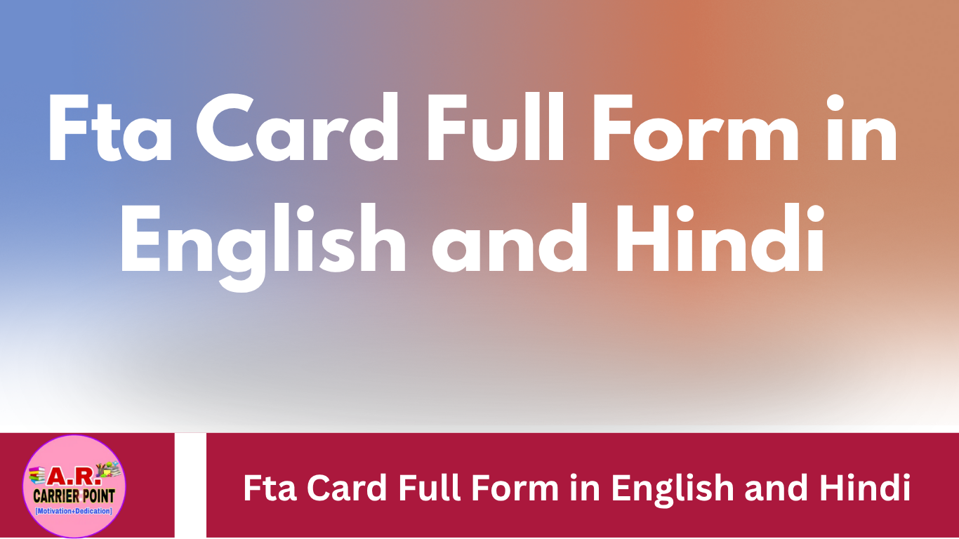 Fta Card Full Form in English and Hindi - AR Carrier Point