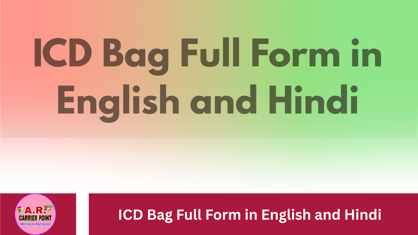 ICD Bag Full Form in English and Hindi - AR Carrier Point