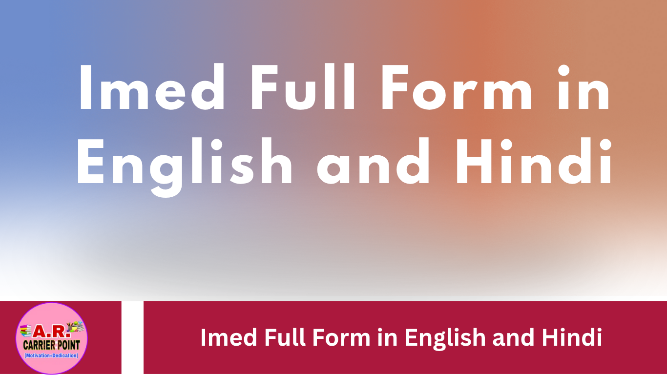 Imed Full Form in English and Hindi - AR Carrier Point