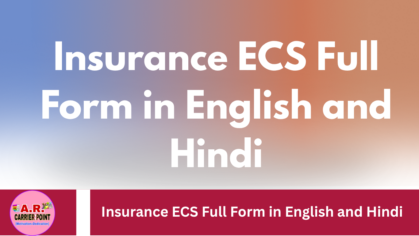 Insurance ECS Full Form in English and Hindi - AR Carrier Point