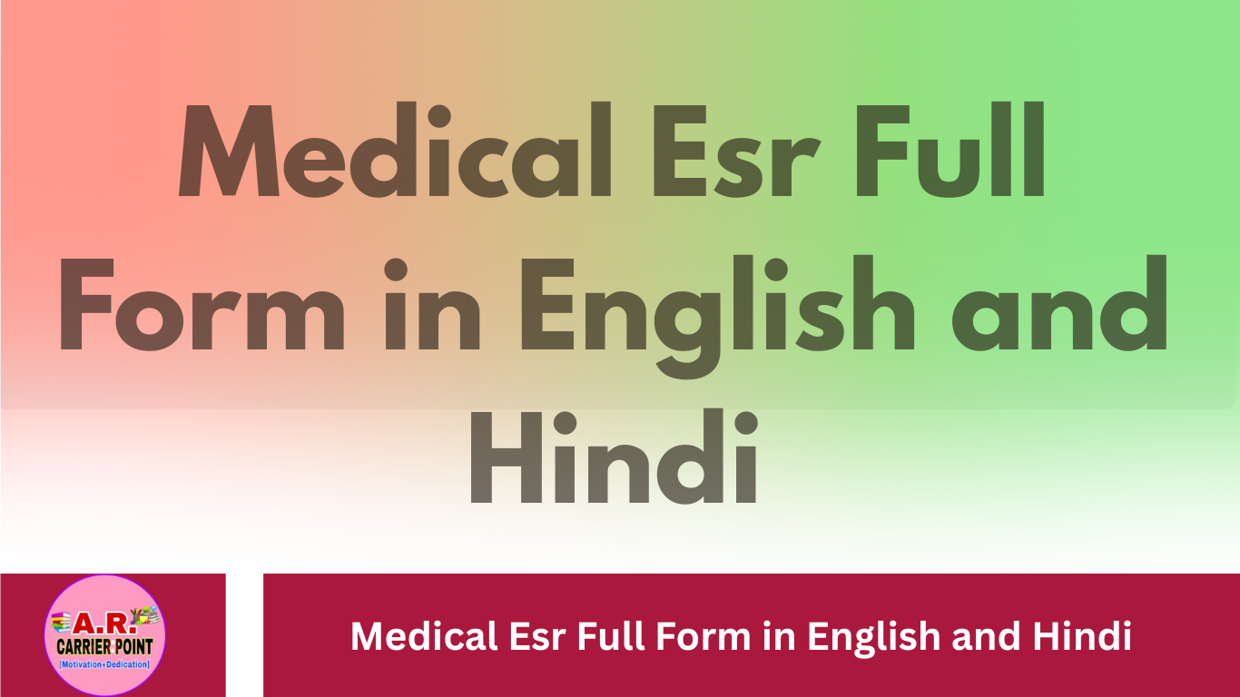 Medical Esr Full Form in English and Hindi - AR Carrier Point