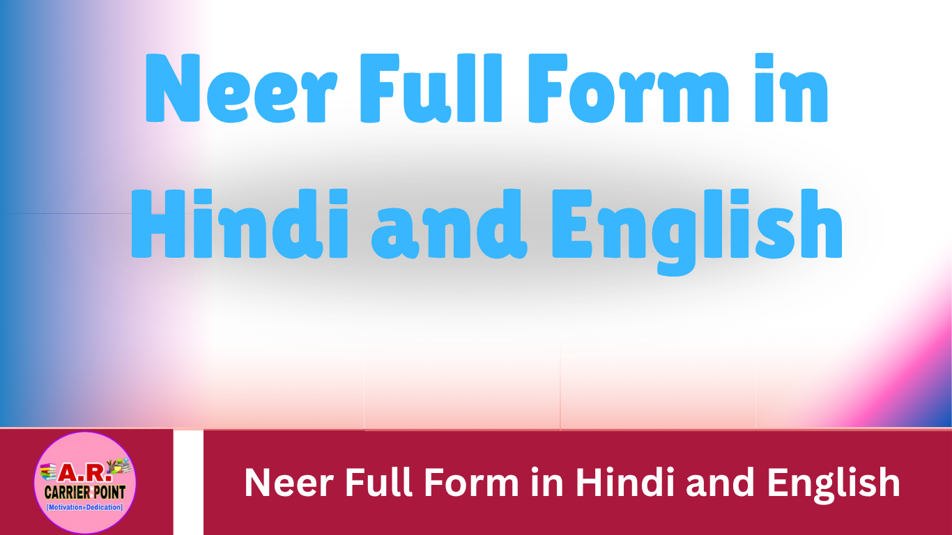 Neer Full Form in Hindi and English - AR Carrier Point