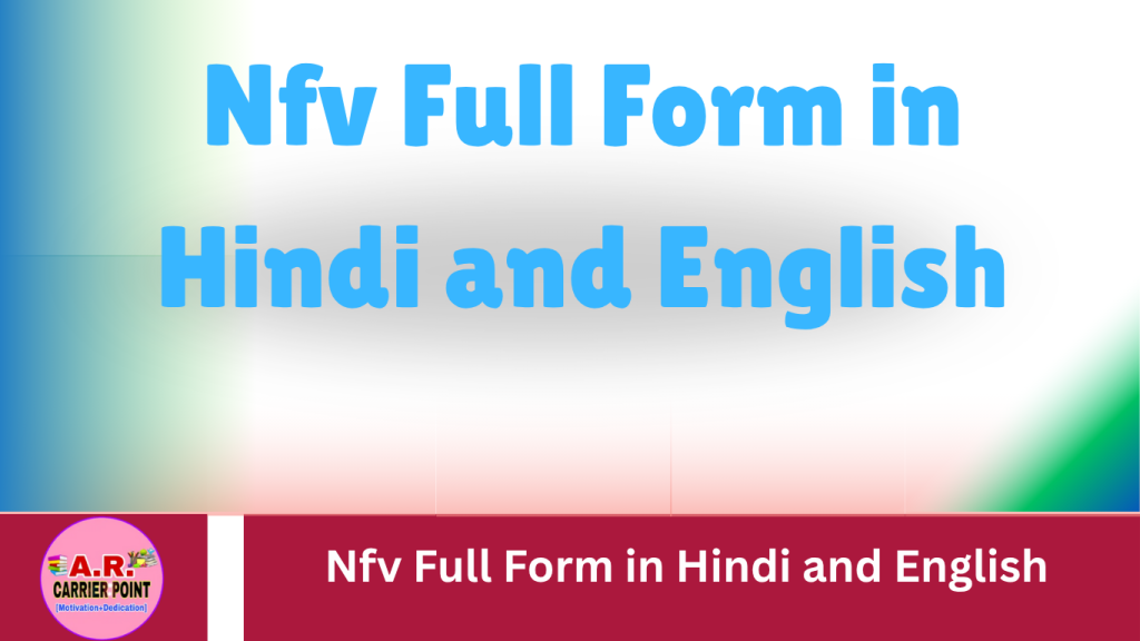 Nfv Full Form in Hindi and English - AR Carrier Point