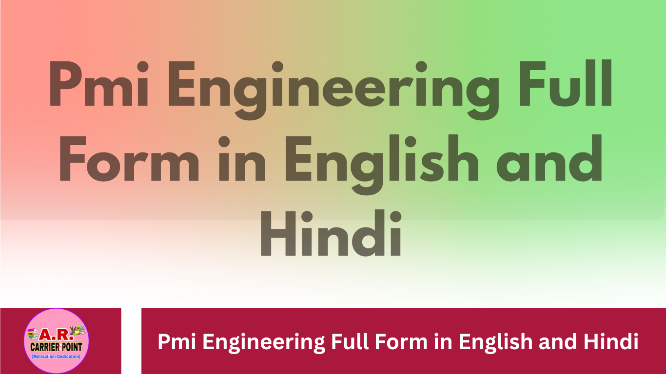 Pmi Engineering Full Form in English and Hindi - AR Carrier Point