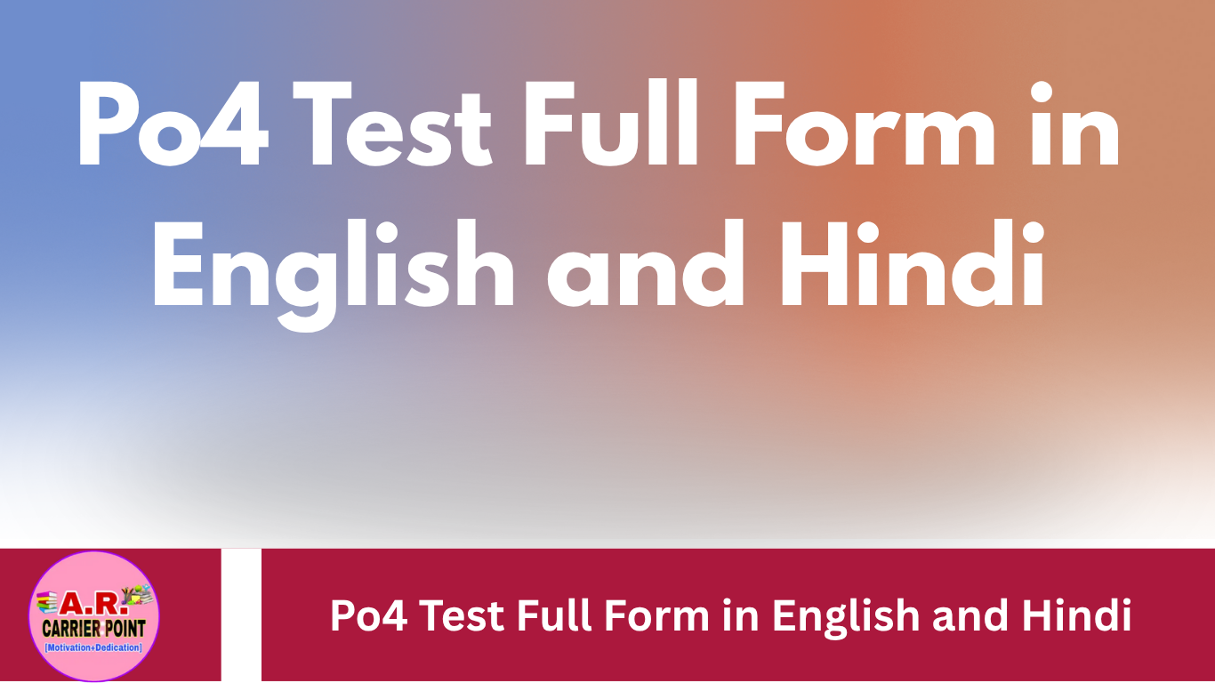 Po4 Test Full Form in English and Hindi - AR Carrier Point