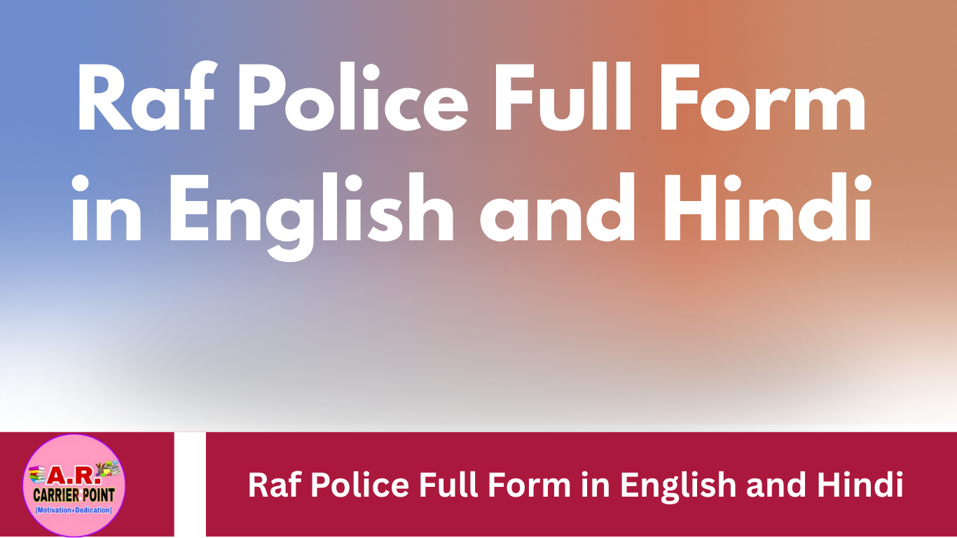Raf Police Full Form in English and Hindi - AR Carrier Point