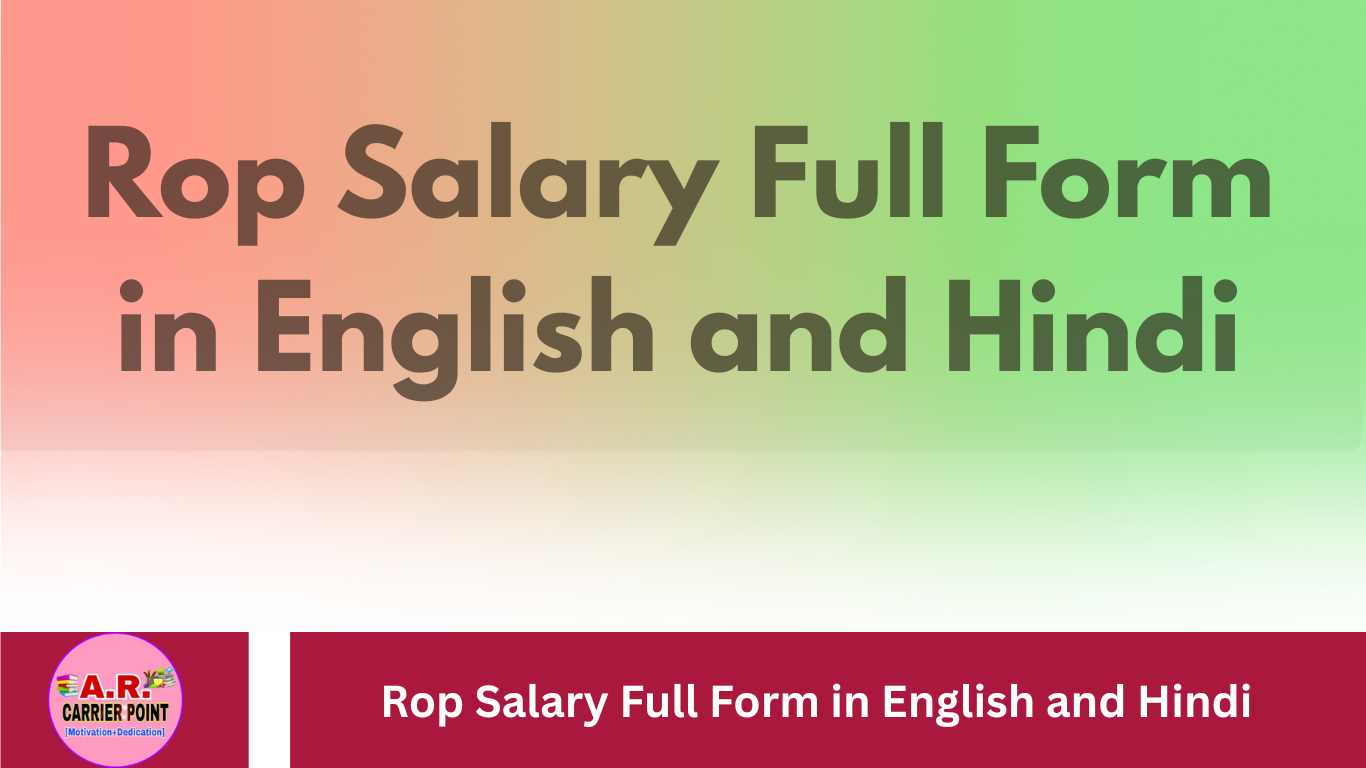 Rop Salary Full Form in English and Hindi - AR Carrier Point