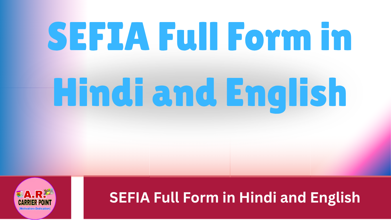 SEFIA Full Form in Hindi and English - AR Carrier Point
