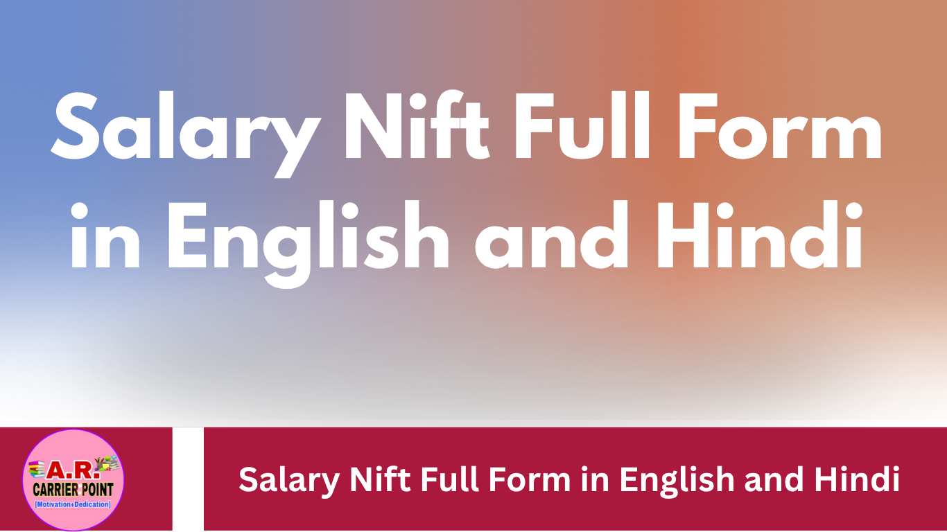 Salary Nift Full Form in English and Hindi - AR Carrier Point
