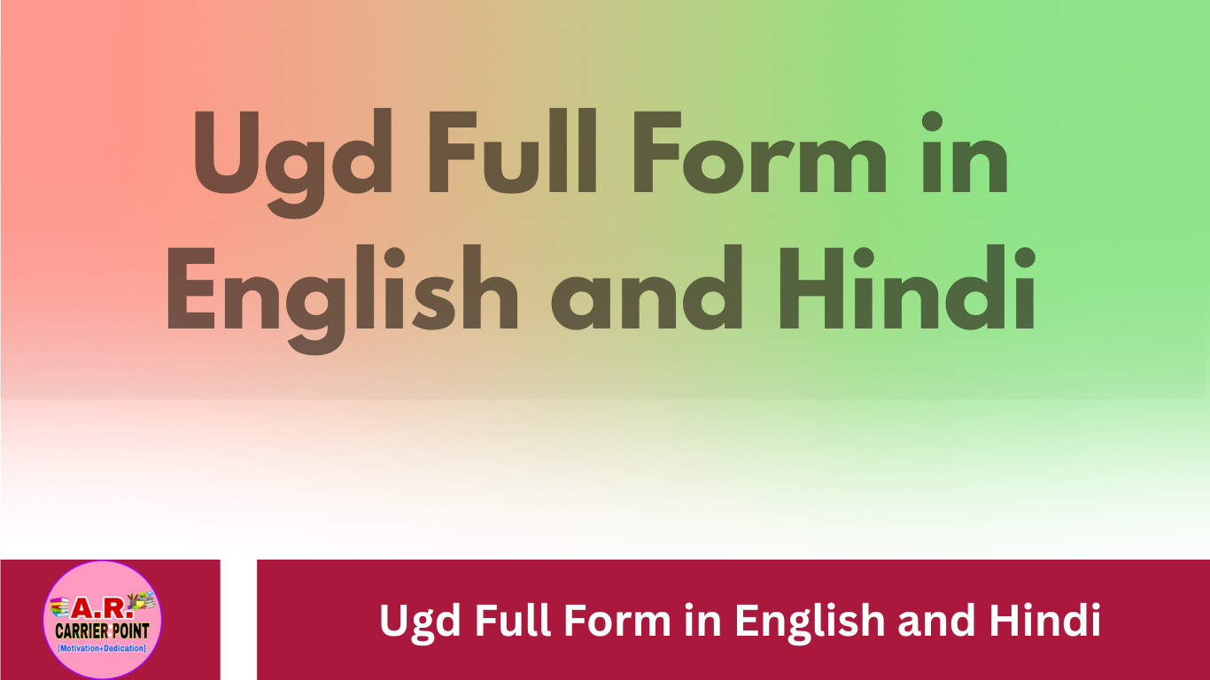 Ugd Full Form in English and Hindi - AR Carrier Point
