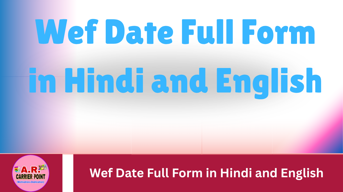 Wef Date Full Form in Hindi and English - AR Carrier Point