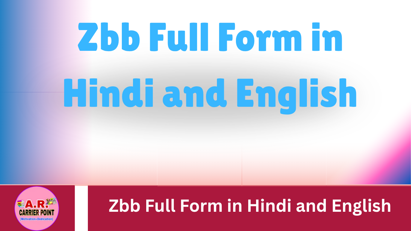 Zbb Full Form in Hindi and English - AR Carrier Point