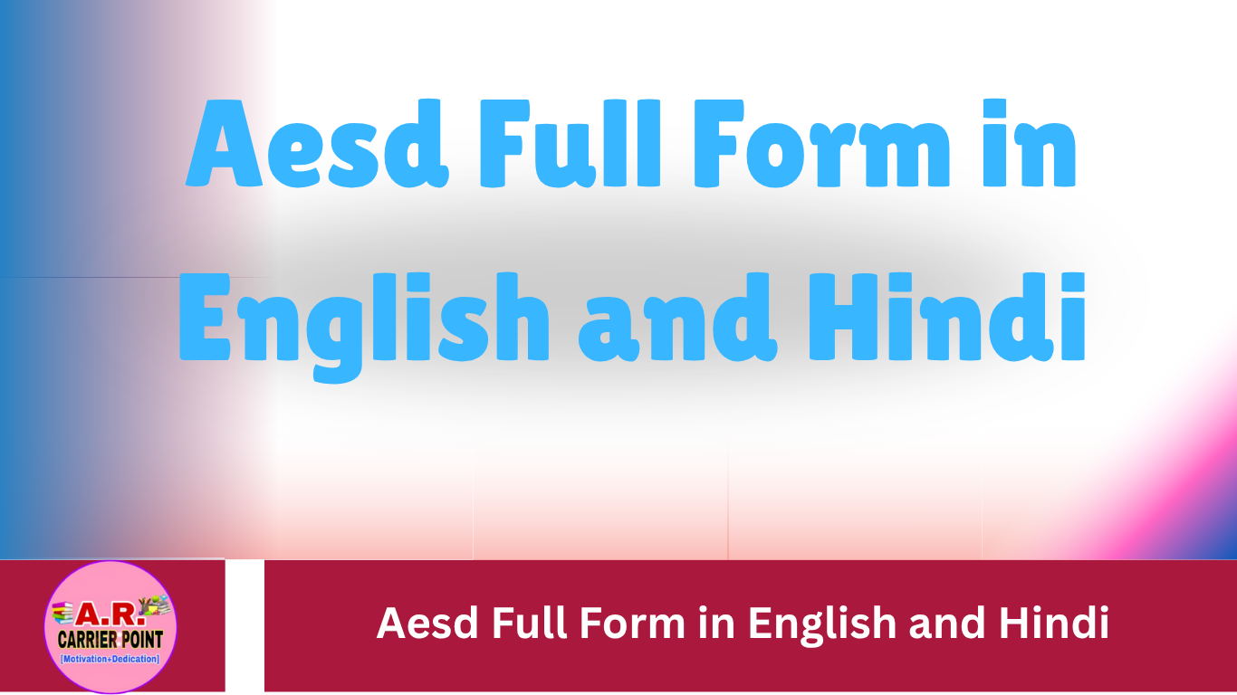 Aesd Full Form in English and Hindi - AR Carrier Point