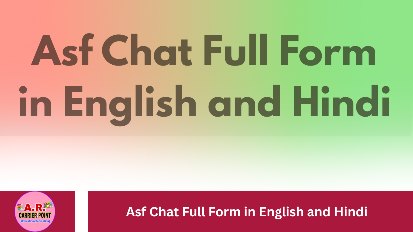 Asf Chat Full Form in English and Hindi - AR Carrier Point